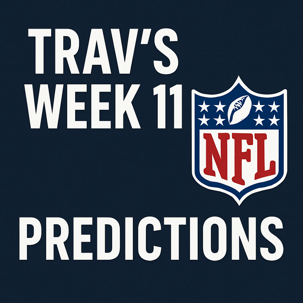 Trav’s NFL Week 11 Predictions for 2025 Season