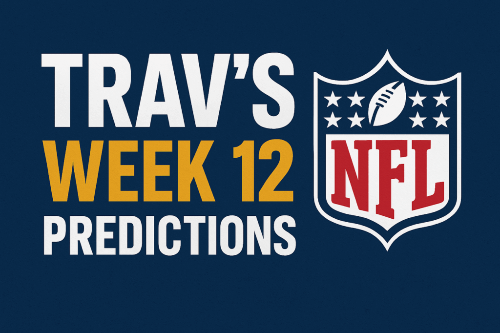 Trav’s Week 12 NFL Predictions for 2025 Season